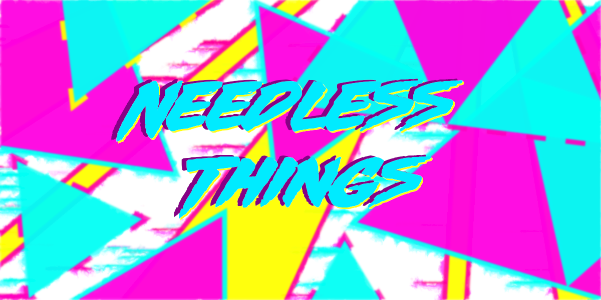 Products – Needless Things